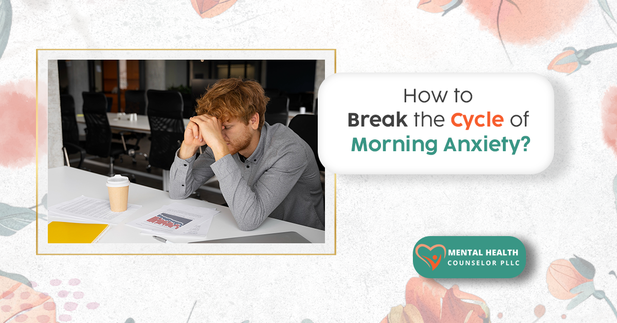 How to Break the Cycle of Morning Anxiety?