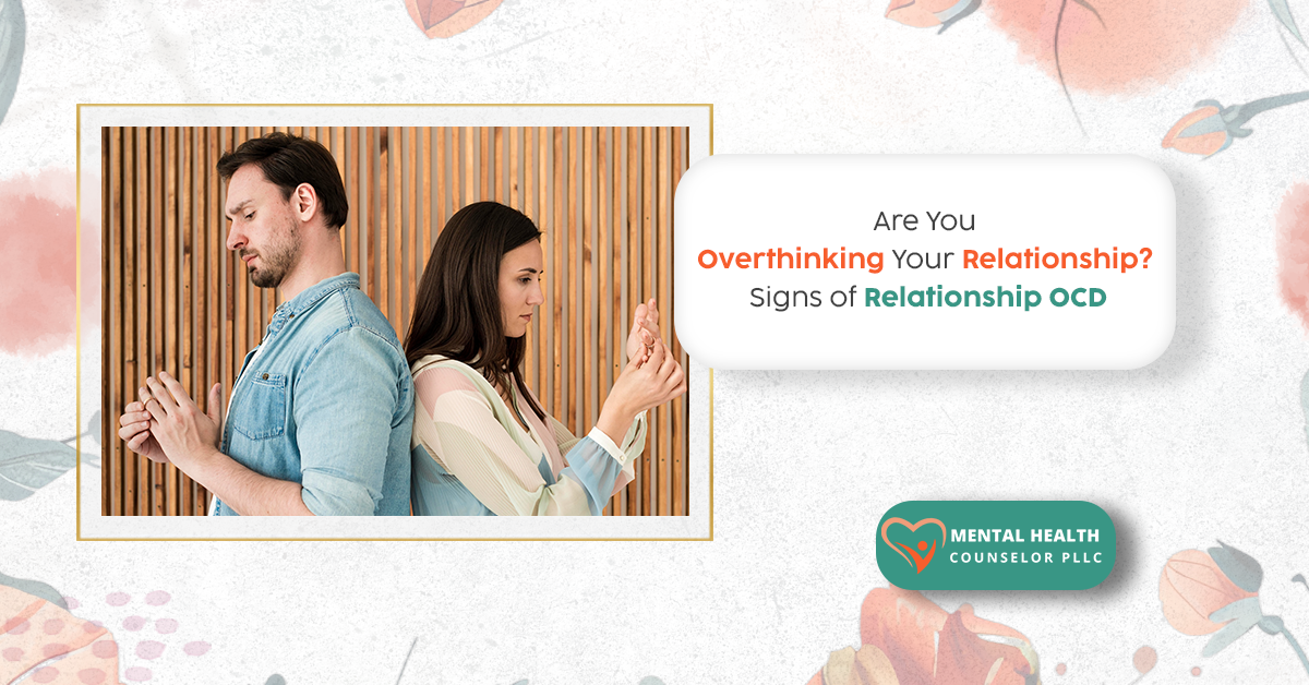 Are You Overthinking Your Relationship?Signs of Relationship OCD