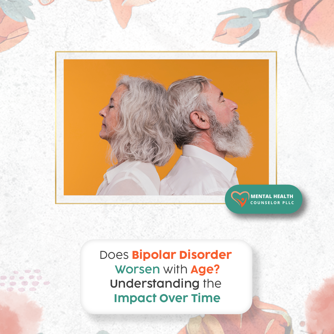 Does Bipolar Disorder Worsen with Age? Understanding the Impact Over Time