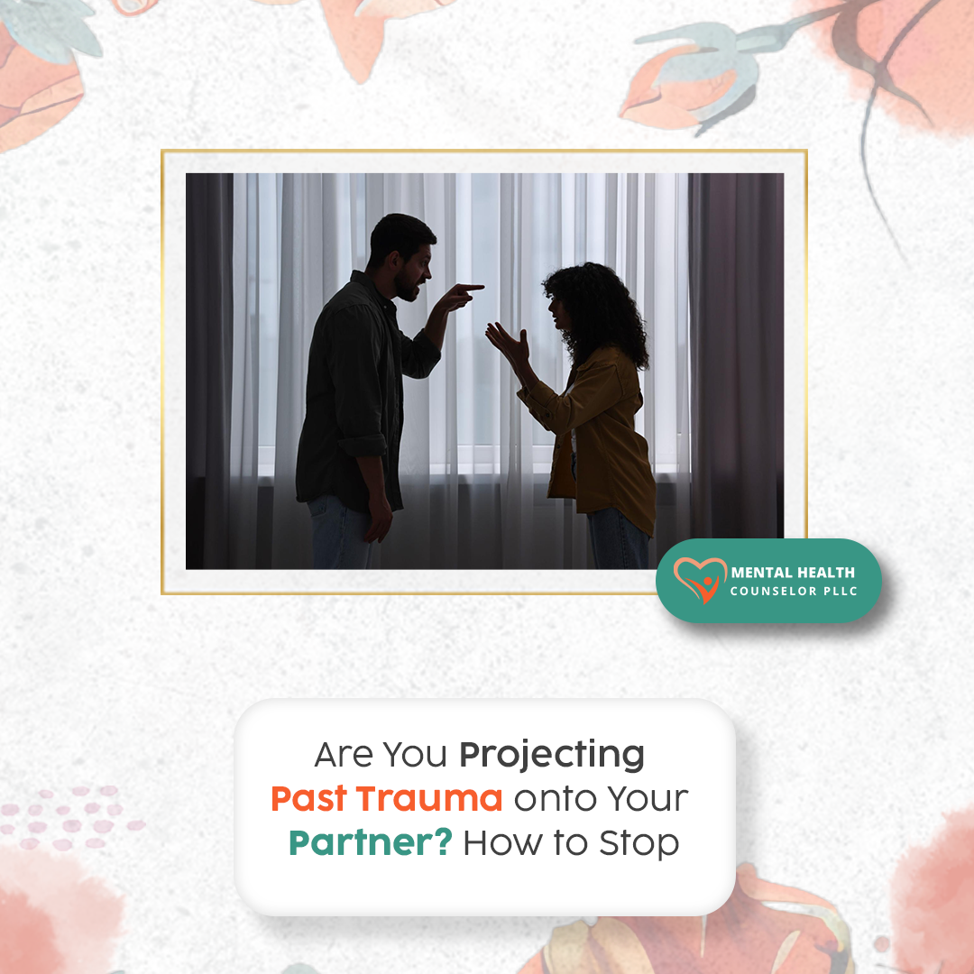 Are You Projecting Past Trauma onto Your Partner? How to Stop
