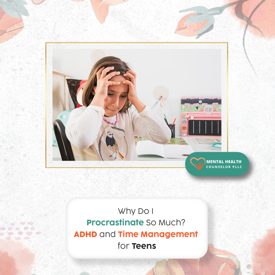 Why Do I Procrastinate So Much? ADHD and Time Management for Teens