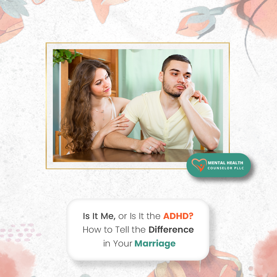 Is It Me, or Is It the ADHD? How to Tell the Difference in Your Marriage